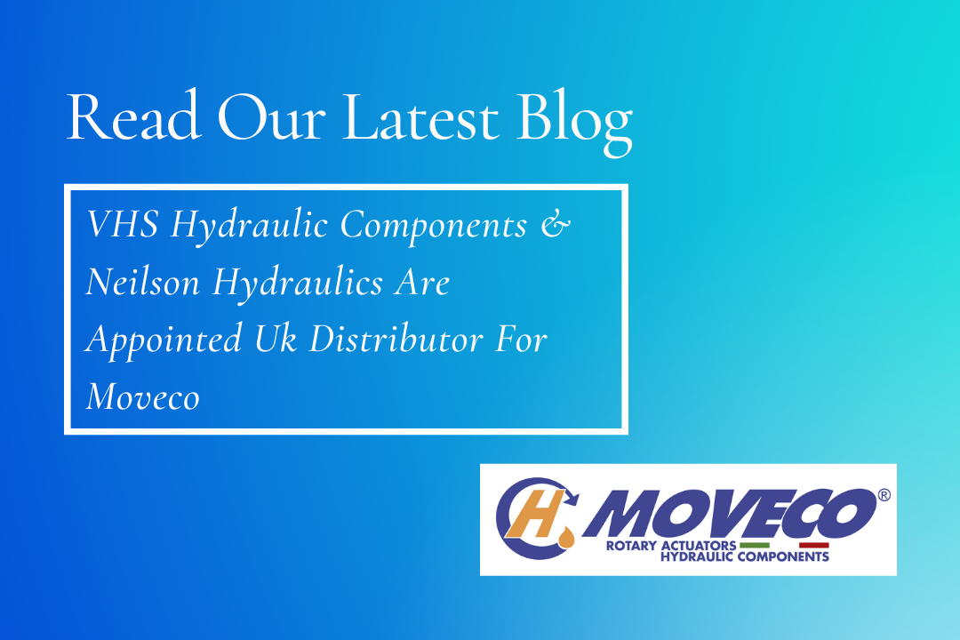 VHS Hydraulic Components & Neilson Hydraulics Are Appointed Uk Distrib